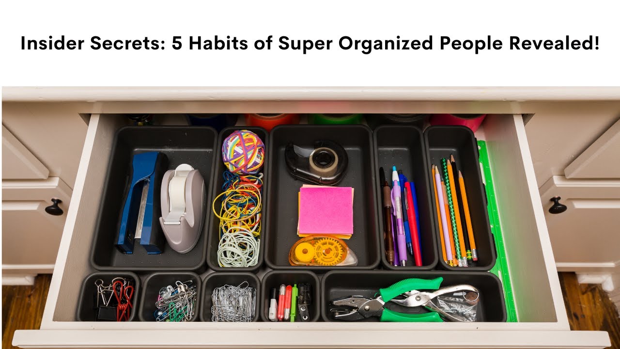 5 Habits of Super Organized People: Unveiled - YouTube