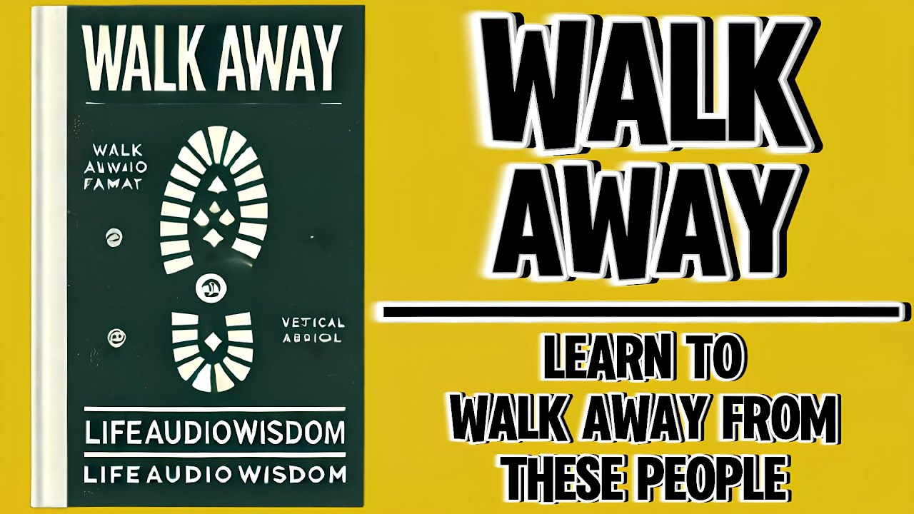 Walk Away: Learn to Walk Away From These People (Audiobook) - YouTube