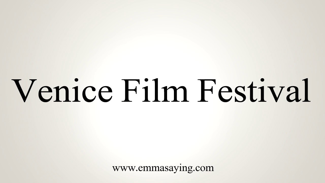 How To Pronounce Venice Film Festival - YouTube
