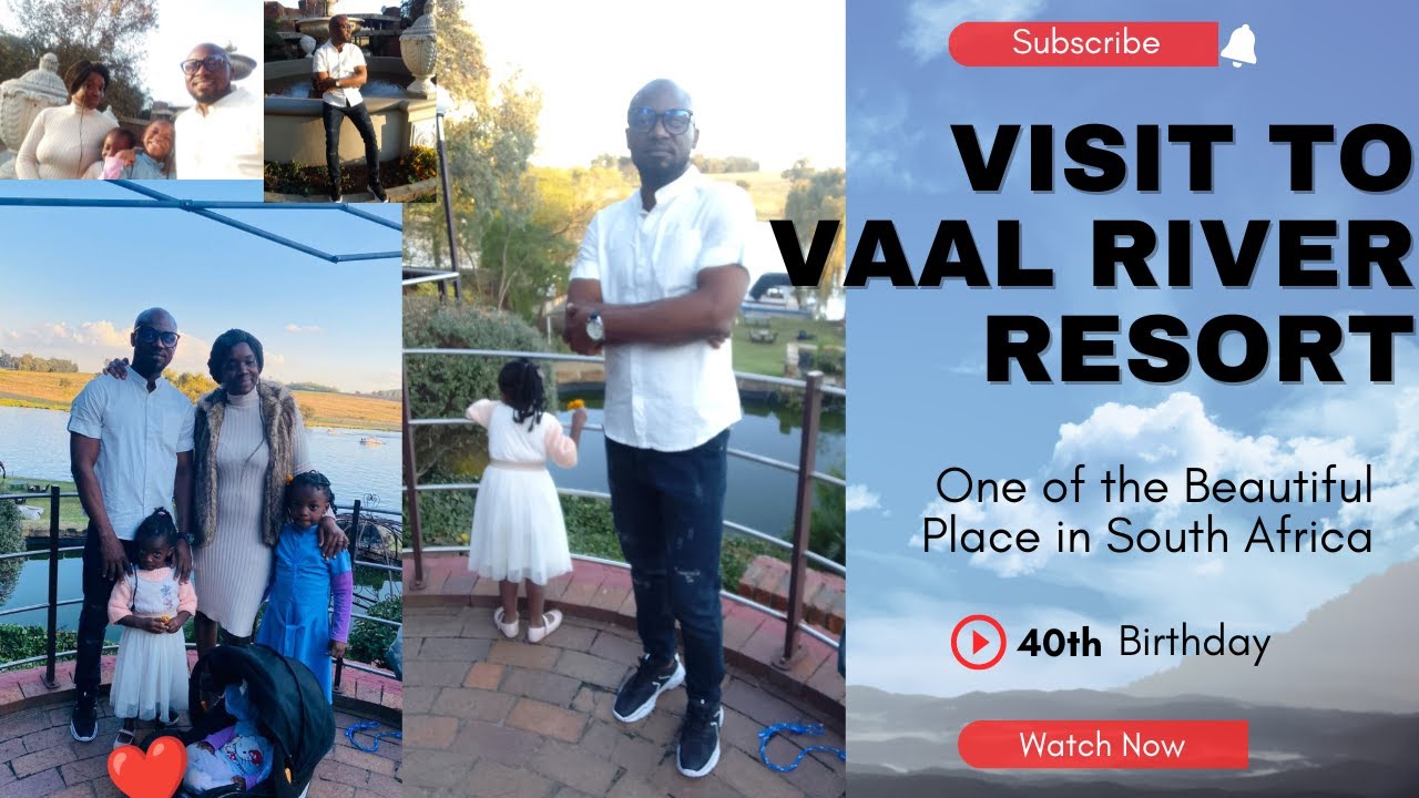 A Visit To The Vaal River Resort In South Africa: A Memorable 40th ...