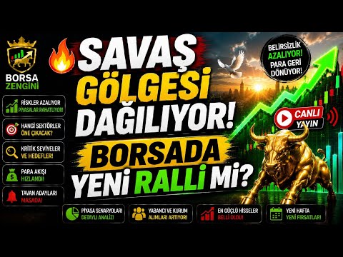 🔥 SAVAŞ GÖLGESİ DAĞILIYOR! BORSADA YENİ RALLİ Mİ?