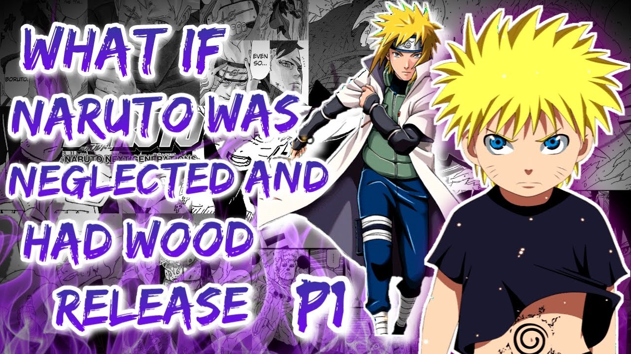 What If Naruto was Neglected and Had wood release. Part 1 - YouTube