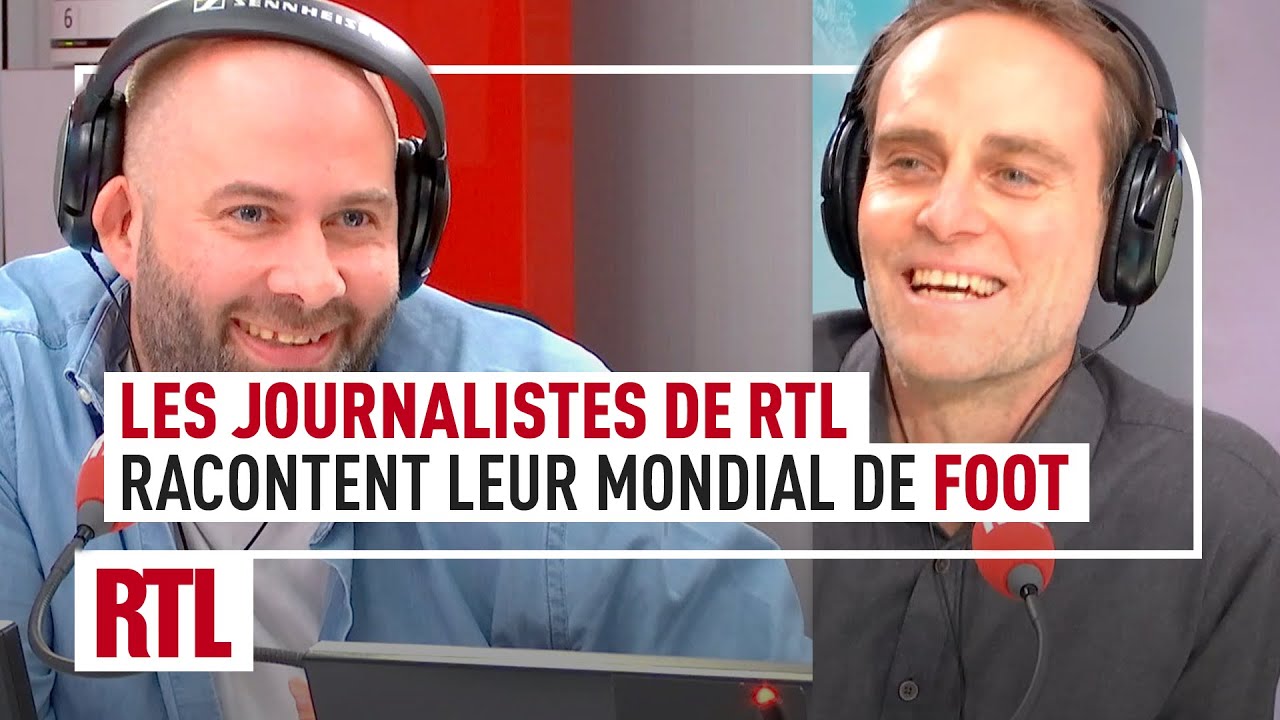Qatar 2022 : les journalistes de RTL racontent leur Coupe du monde ...