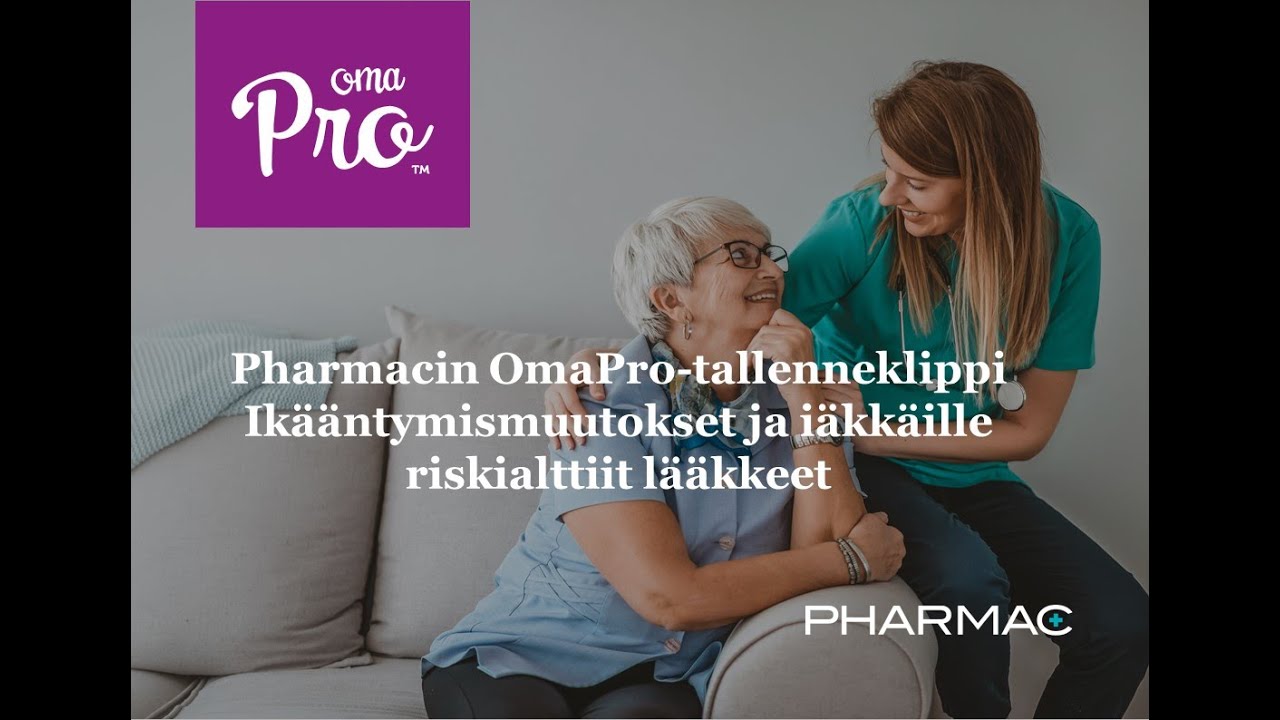 OmaPro-koulutus Ikääntymismuutokset ja iäkkäille riskialttiit lääkkeet ...