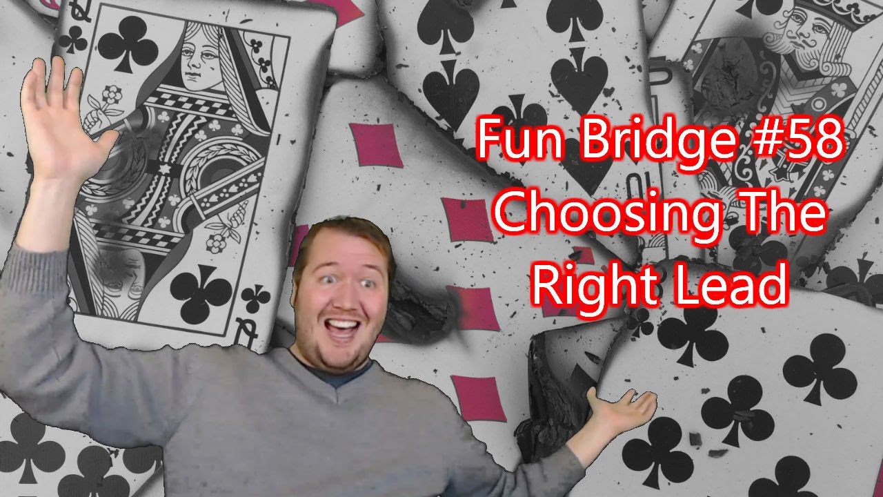 Choosing The Right Lead - Fun Bridge #58 - Online Bridge Competition ...