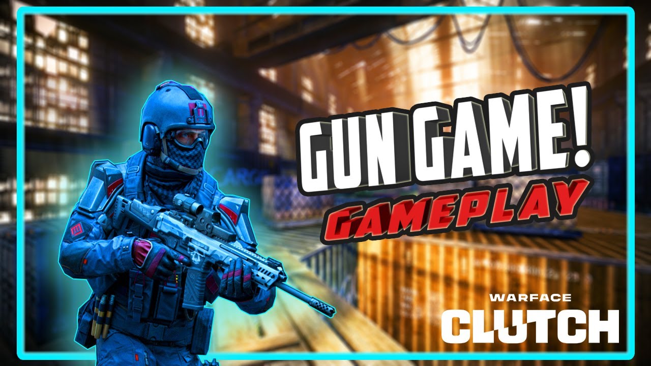 WARFACE CLUTCH - MODO GUN GAME - GAMEPLAY - YouTube