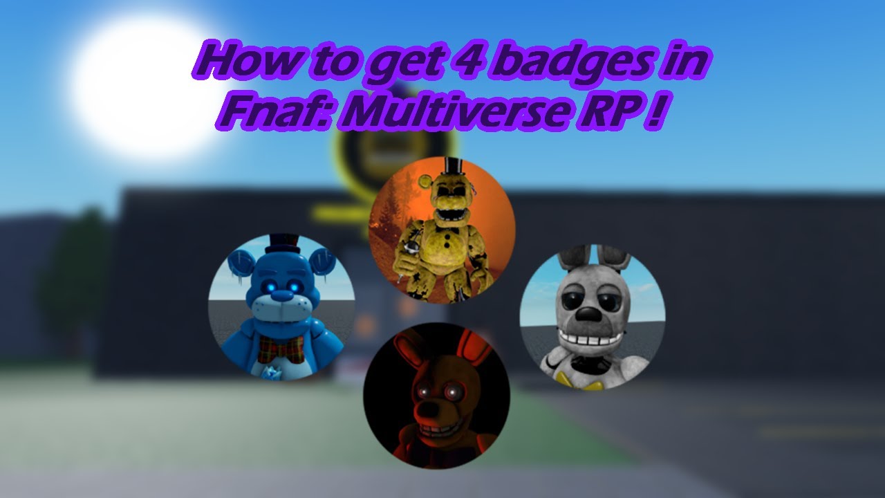 How to get 4 badges! / Fnaf: Multiverse RP Roblox - YouTube