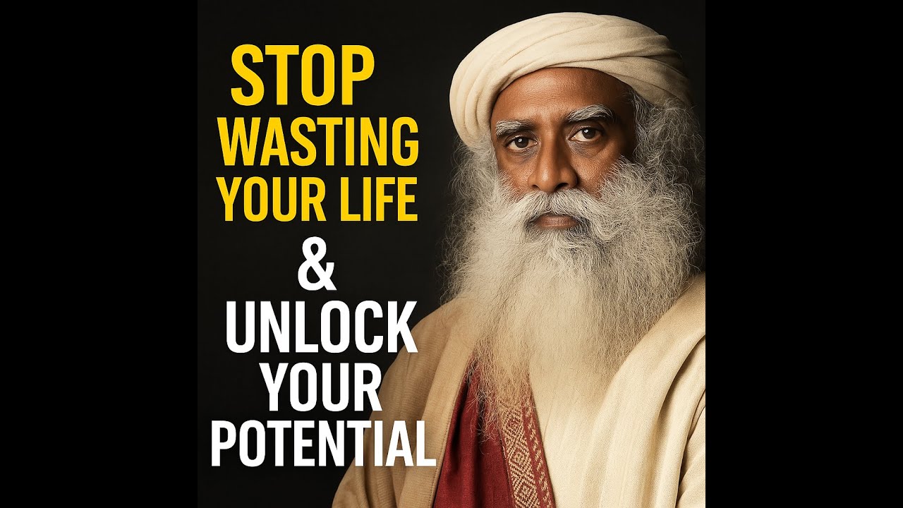 Sadhguru on Mastering Life: Stop Wasting Time & Start Growing - YouTube
