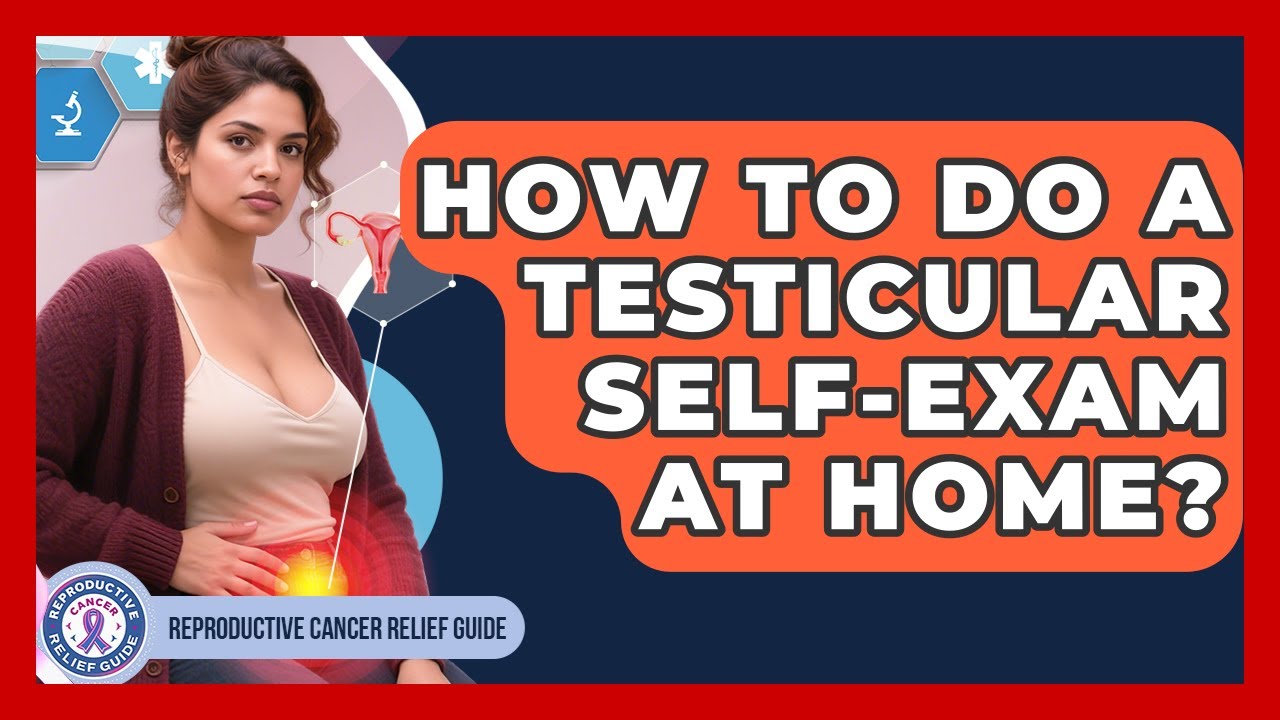 How To Do A Testicular Self-exam At Home? - Reproductive Cancer Relief ...