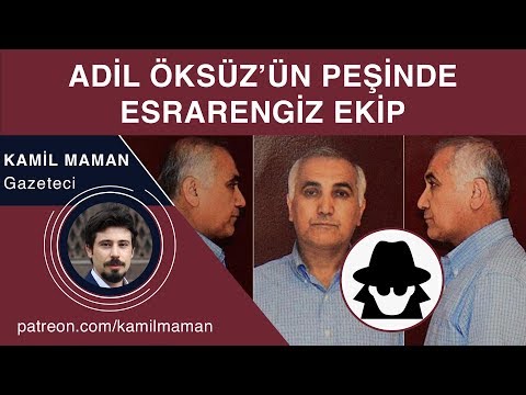 Adil Öksüz'ün peşinde esrarengiz ekip | Kamil Maman