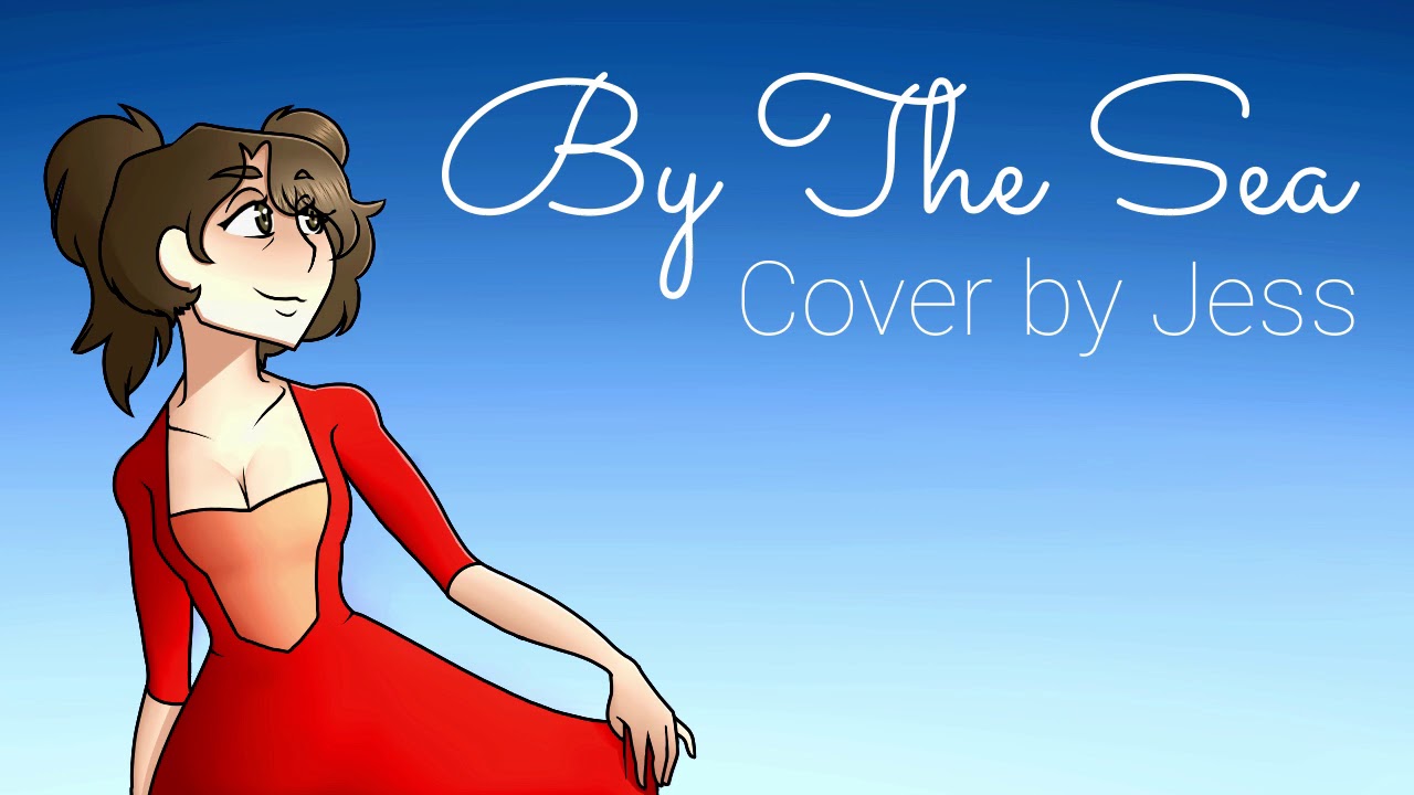 By The Sea - Cover by Jess - YouTube