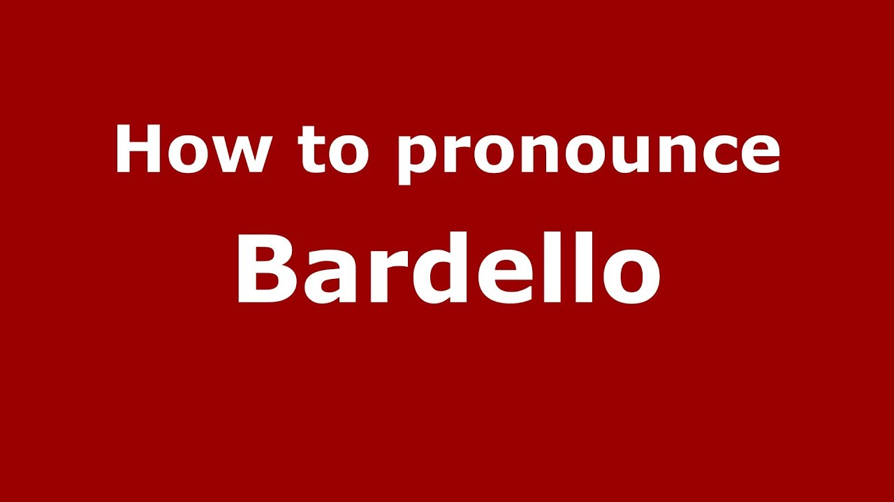 How to pronounce Bardello (Italian/Italy) - PronounceNames.com - YouTube