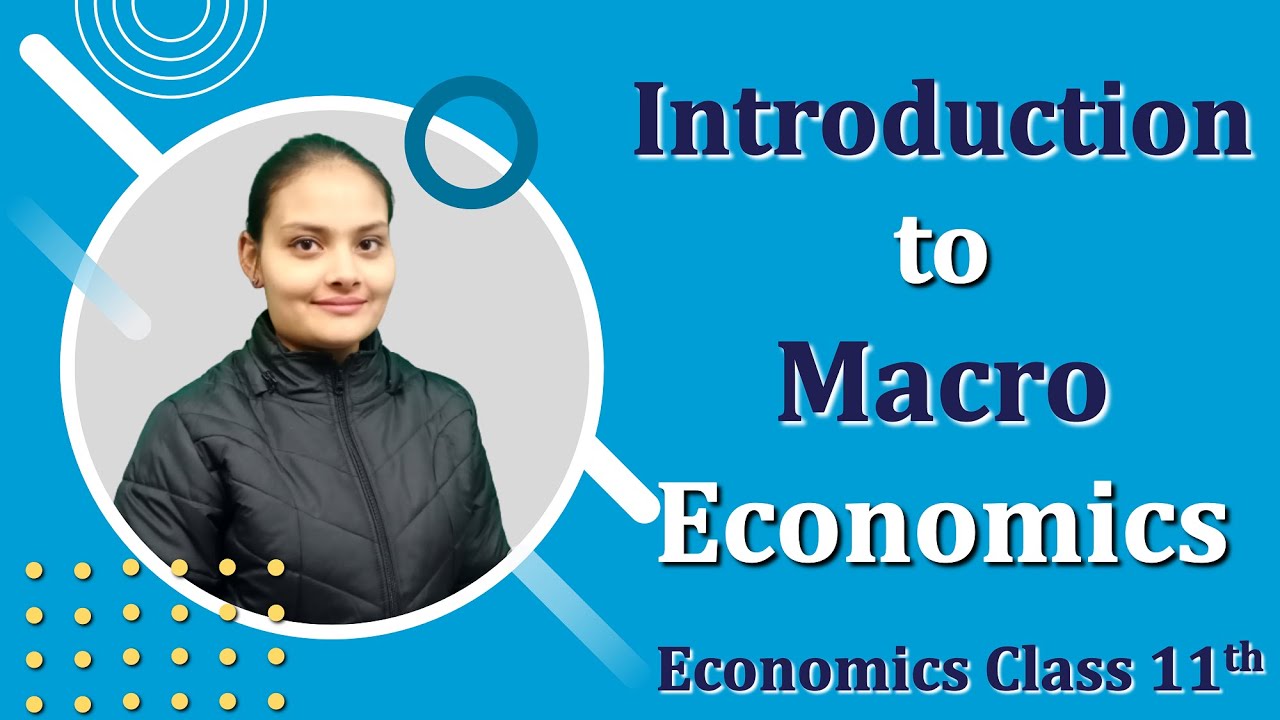 macroeconomics - Introduction, Meaning and components of macroeconomics ...