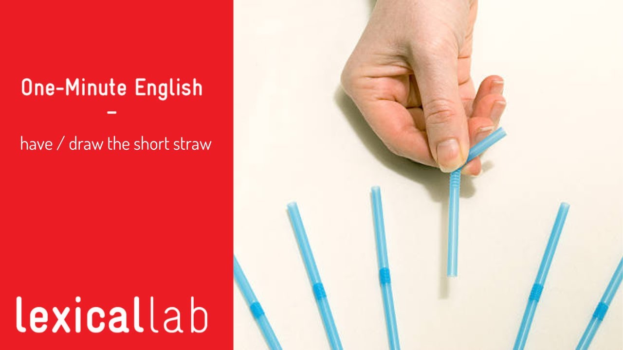 ONE-MINUTE ENGLISH: draw / have the short straw LEARN WITH LEXICAL LAB ...