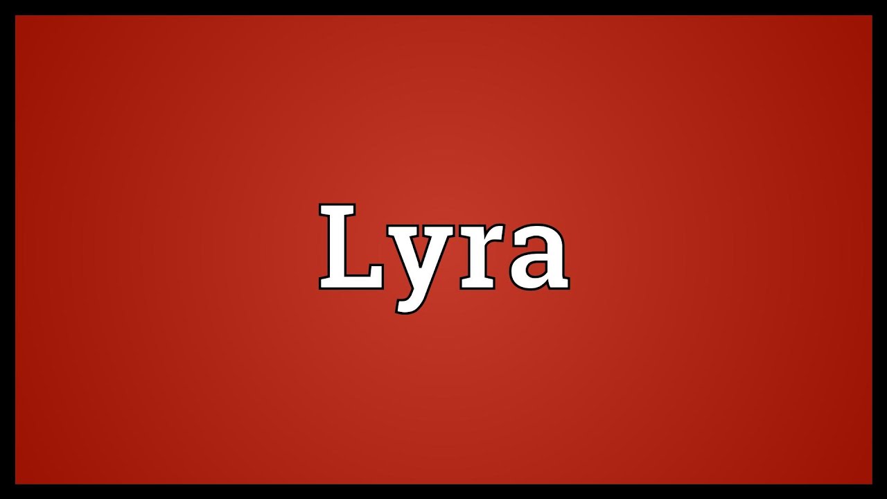 Lyra Meaning - YouTube