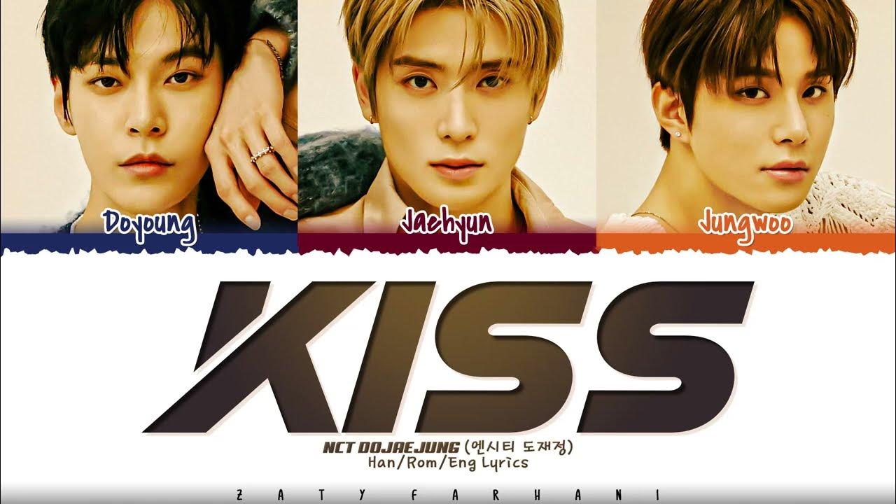 NCT DOJAEJUNG / NCT DJJ (엔시티 도재정) - 'Kiss' Lyrics [Color Coded_Han_Rom_Eng] - YouTube
