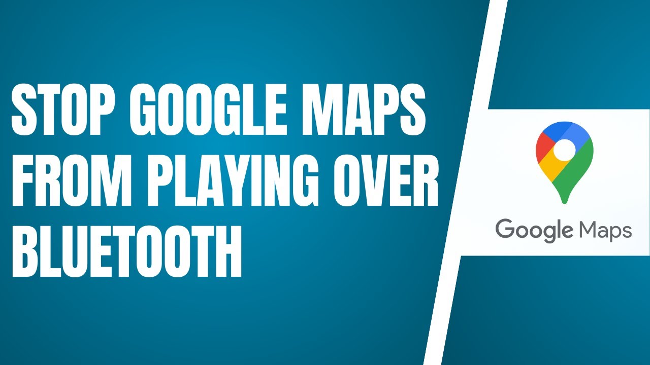 How To Stop Google Maps From Playing Over Bluetooth YouTube How To Stop Google Maps From Playing Over Bluetooth YouTube
