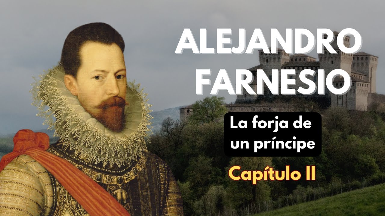 ALEJANDRO FARNESIO, la forja de un príncipe (Cap.II) - PODCAST ...