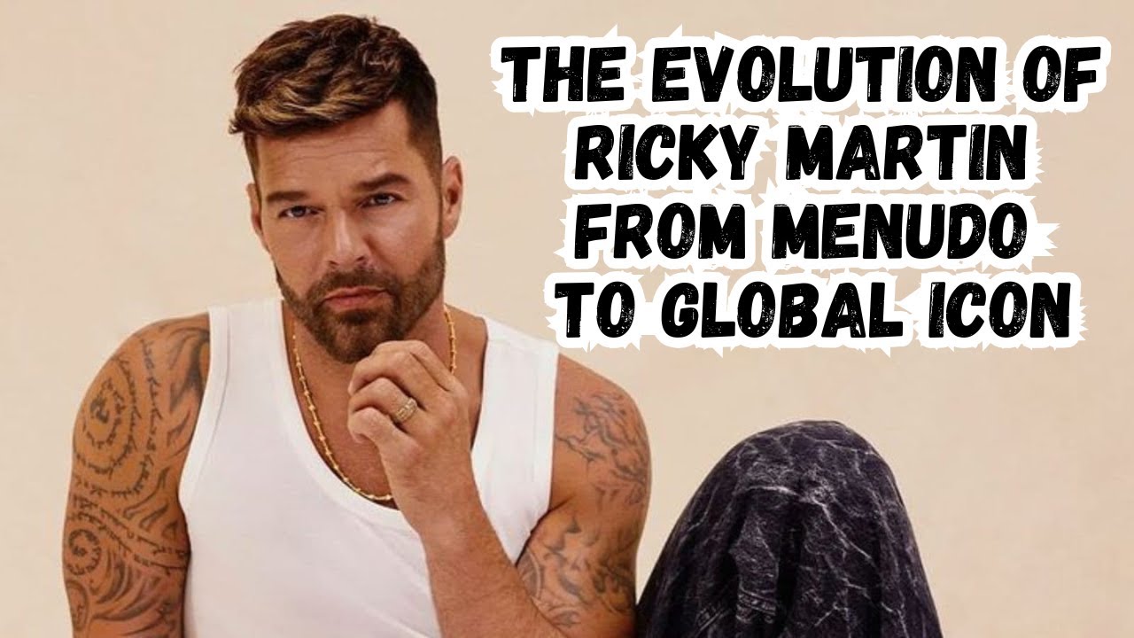 The Evolution of Ricky Martin: From Menudo to Global Icon - YouTube