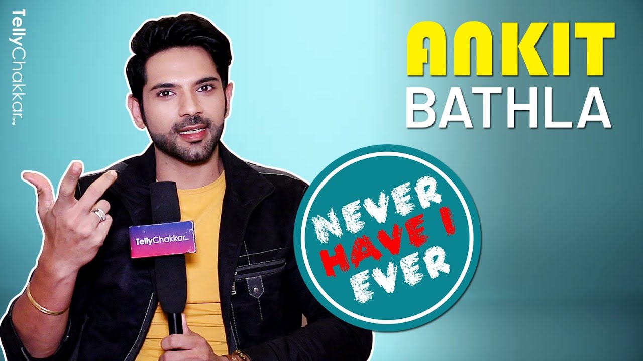 Never Have I Ever Ft. Ankit Bathla | Kundali Milan | Tellychakkar Exclusive - YouTube