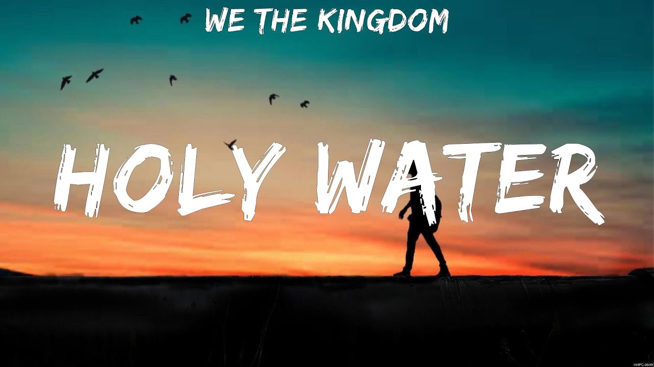 We The Kingdom - Holy Water (Lyrics) Elevation Worship, We The Kingdom ...