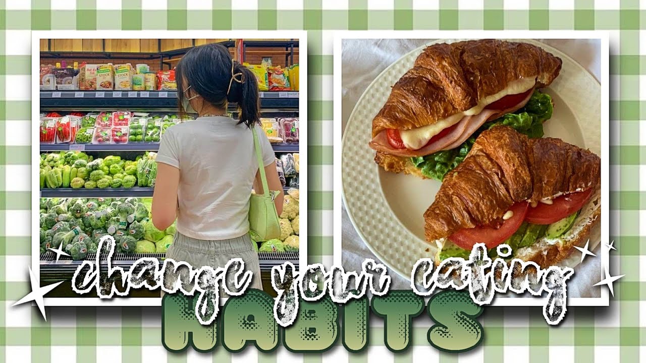 Change your EATING HABITS! 🥗 Everything you should do to start your ...