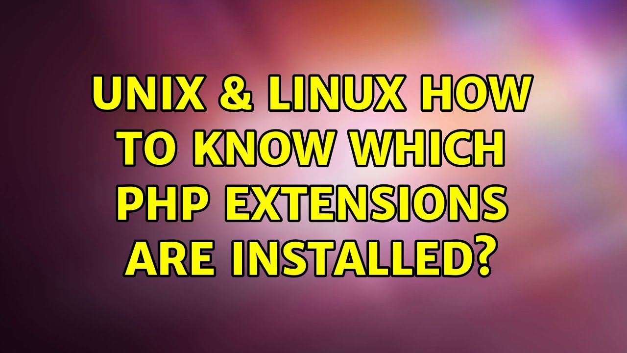 Unix Linux How To Know Which Php Extensions Are Installed 3 unix-linux-how-to-know-which-php-extensions-are-installed-3