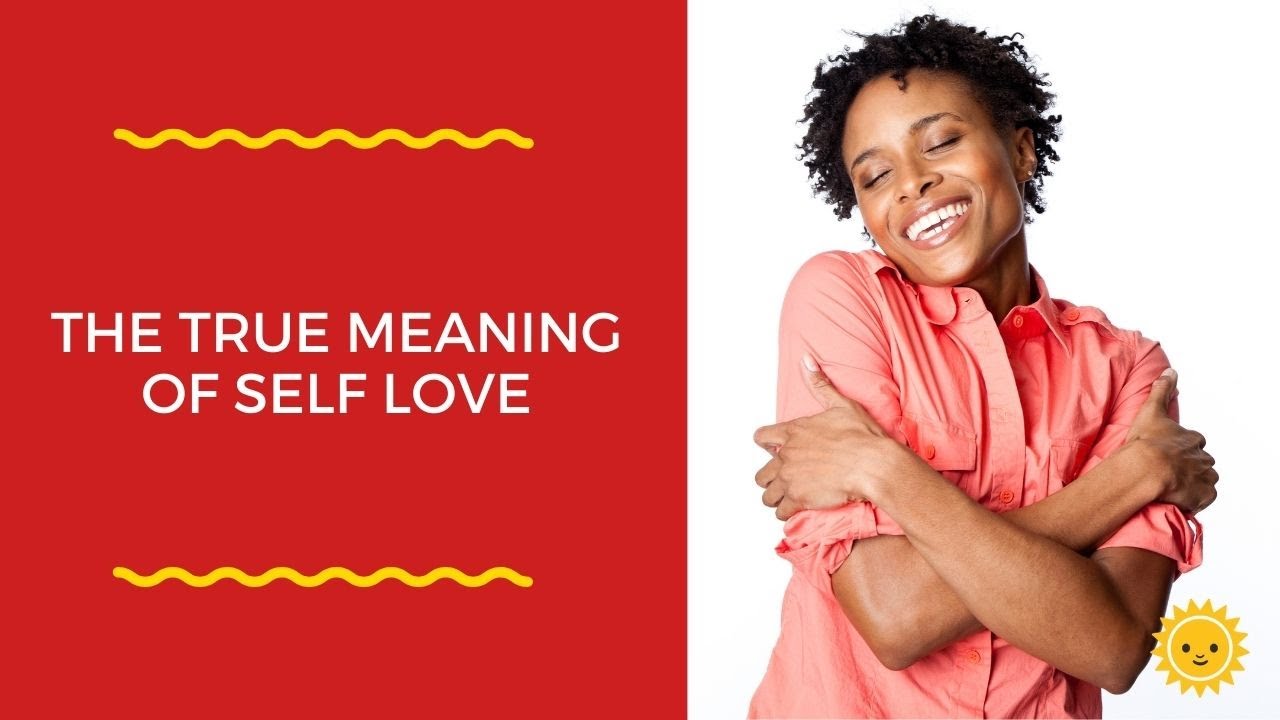 The True Meaning Of Self Love YouTube the-true-meaning-of-self-love-youtube