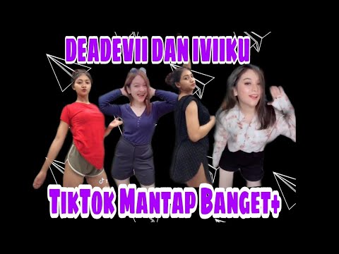 TikTok Hot Deadevii & Iviikuu || Mantap banget