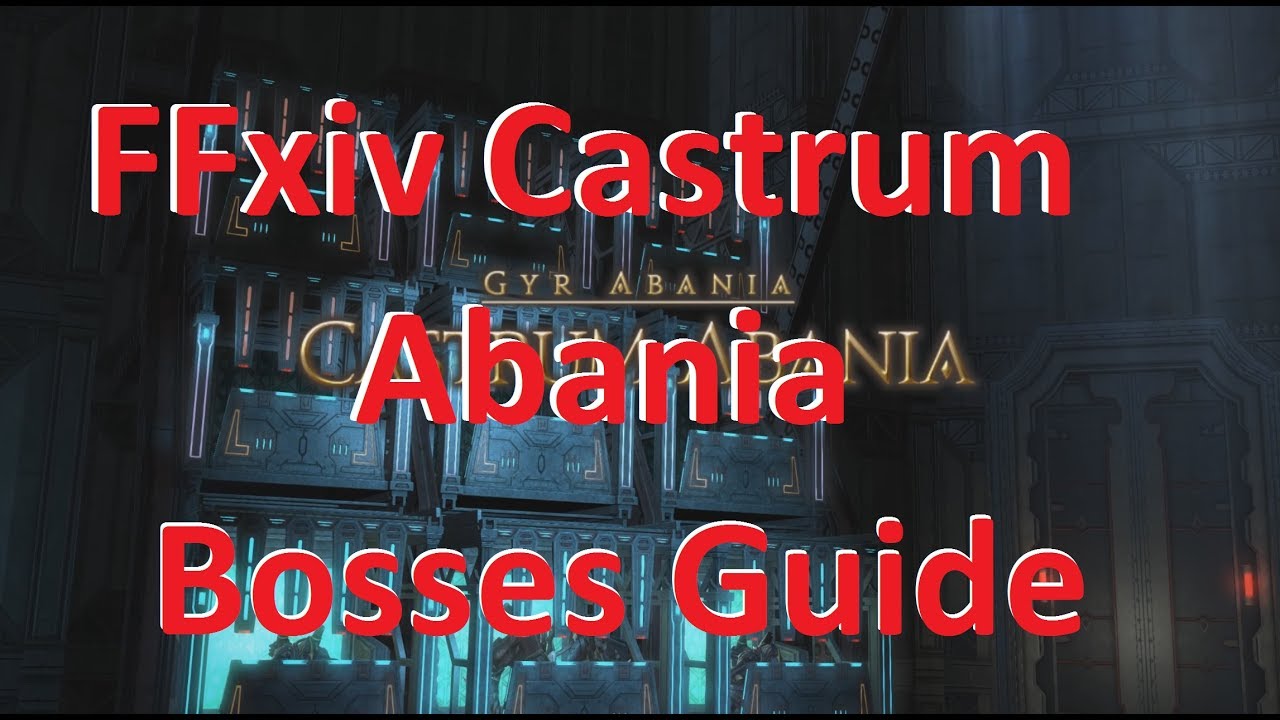 FFxiv Castrum Abania Bosses Guide - YouTube