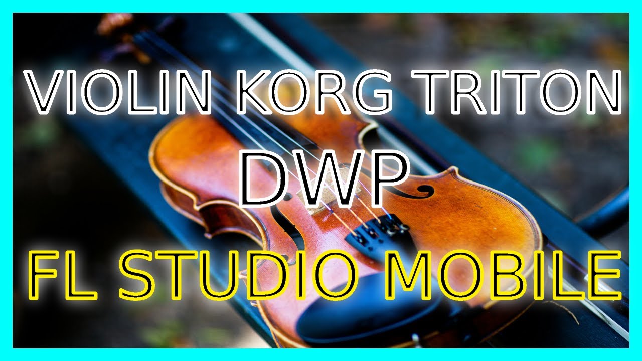 Violin DWP FL Studio Mobile KORG TRITON FL Studio Mobile Sample DWP ...