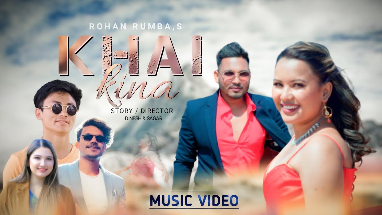 Khai Kina - Rohan Rumba • Ravi Oad • Rijyona Karki • Ft.Sankhar Raj ...