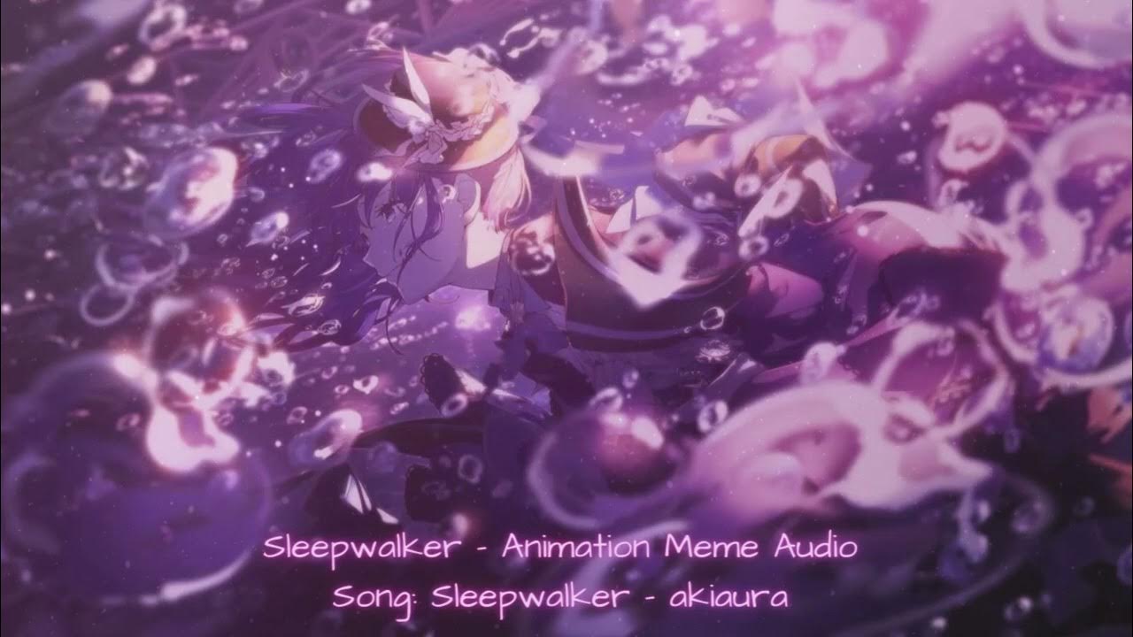 sleepwalker - animation meme audio - (slowed & reverb) ★· - YouTube