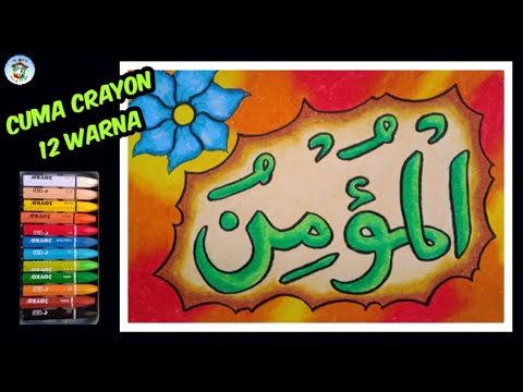 Menggambar Kaligrafi Asmaul Husna Al Mu'min dengan Crayon 12 Warna ...