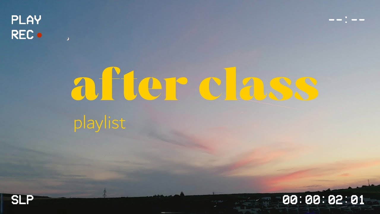 after class playlist to procrastinate to for a bit 📚 // chill, upbeat ...
