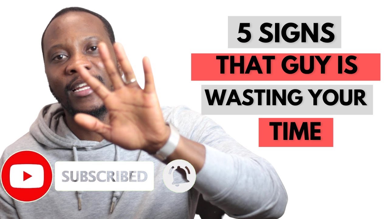 5 Signs He Is Wasting Your Time - YouTube