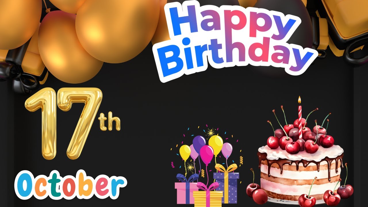 Happy Birthday, 17 October, Today, Birthday Wishes, Hbd - YouTube