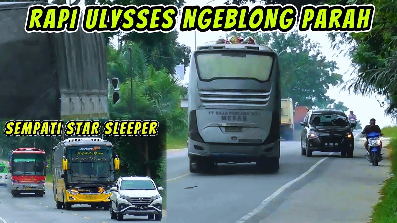 Bus RAPI Ulysses Ngeblong Parah, Bus Sempati Star Sleeper Premium ...