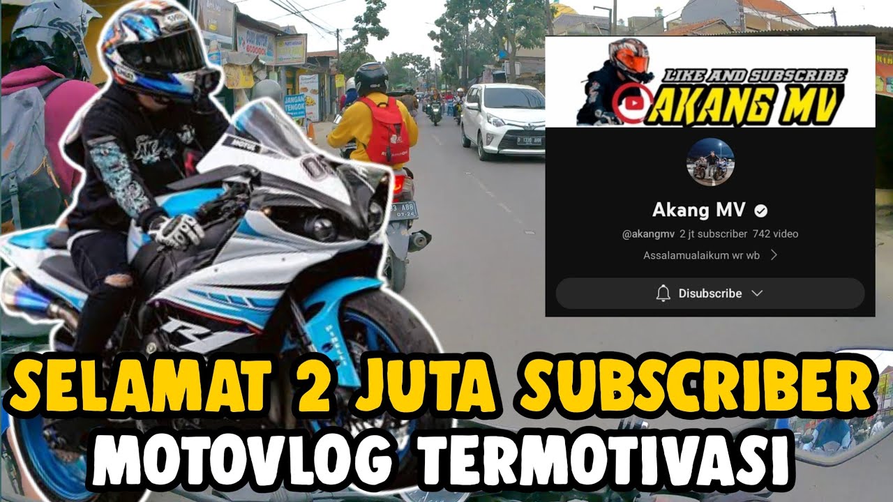 SELAMAT ATAS 2 JUTA SUBSCRIBER AKANG MV | MOTOVLOG TERMOTIVASI #akangmv ...