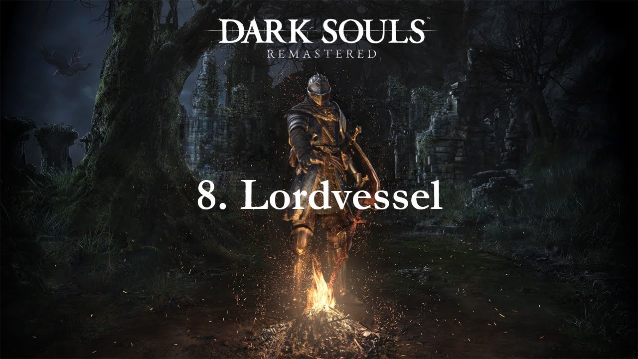 Dark Souls: Remastered – Playthrough Part 8: Lordvessel - YouTube