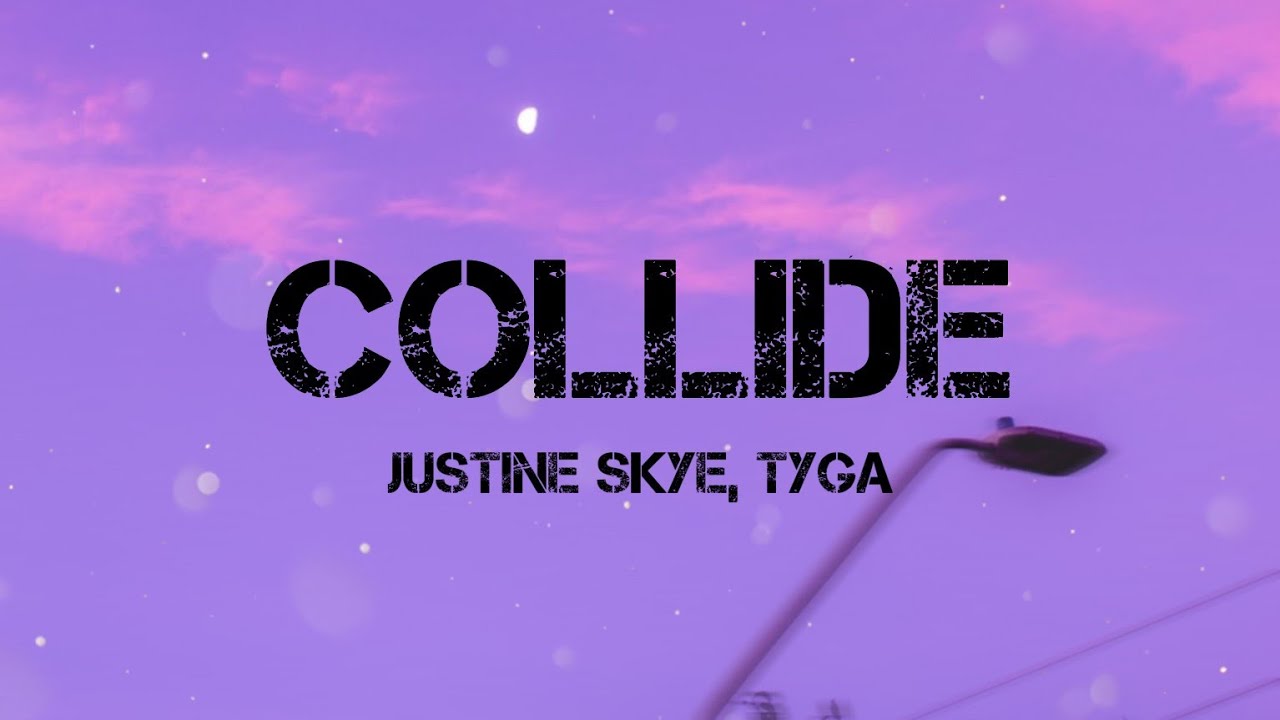 Justine Skye, Tyga - Collide (Lyrics) (Nightcore version) - YouTube