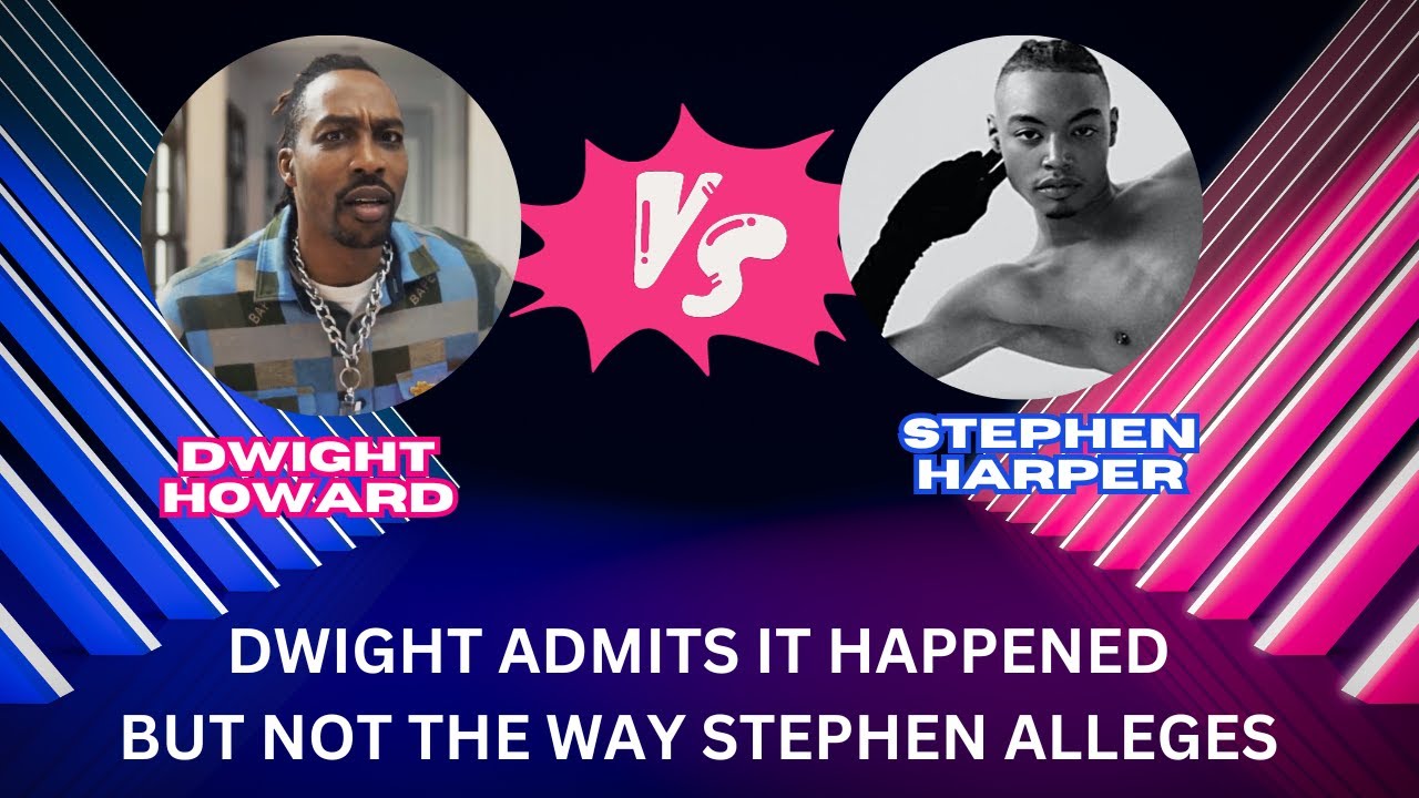 Dwight Howard Admits He Had Consensual Affair With Stephen Harper - YouTube