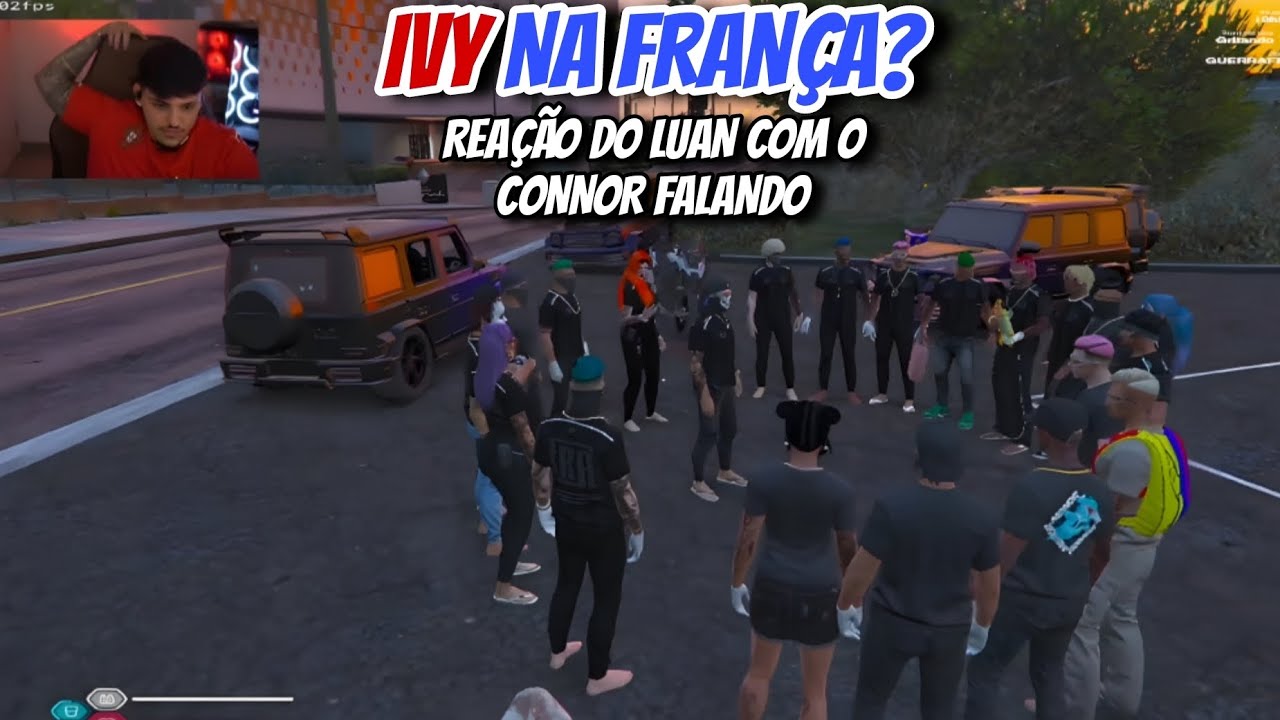 IVY NA FRANÇA? REAÇÃO DO LUAN COM O CONNOR FALANDO!!! - YouTube
