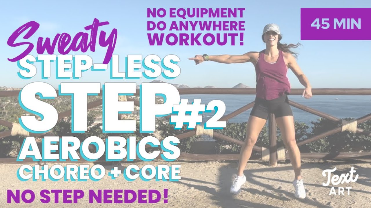 CARDIO #34 Sweaty STEP-LESS Step #2 Aerobics Workout Class 45 minutes ...