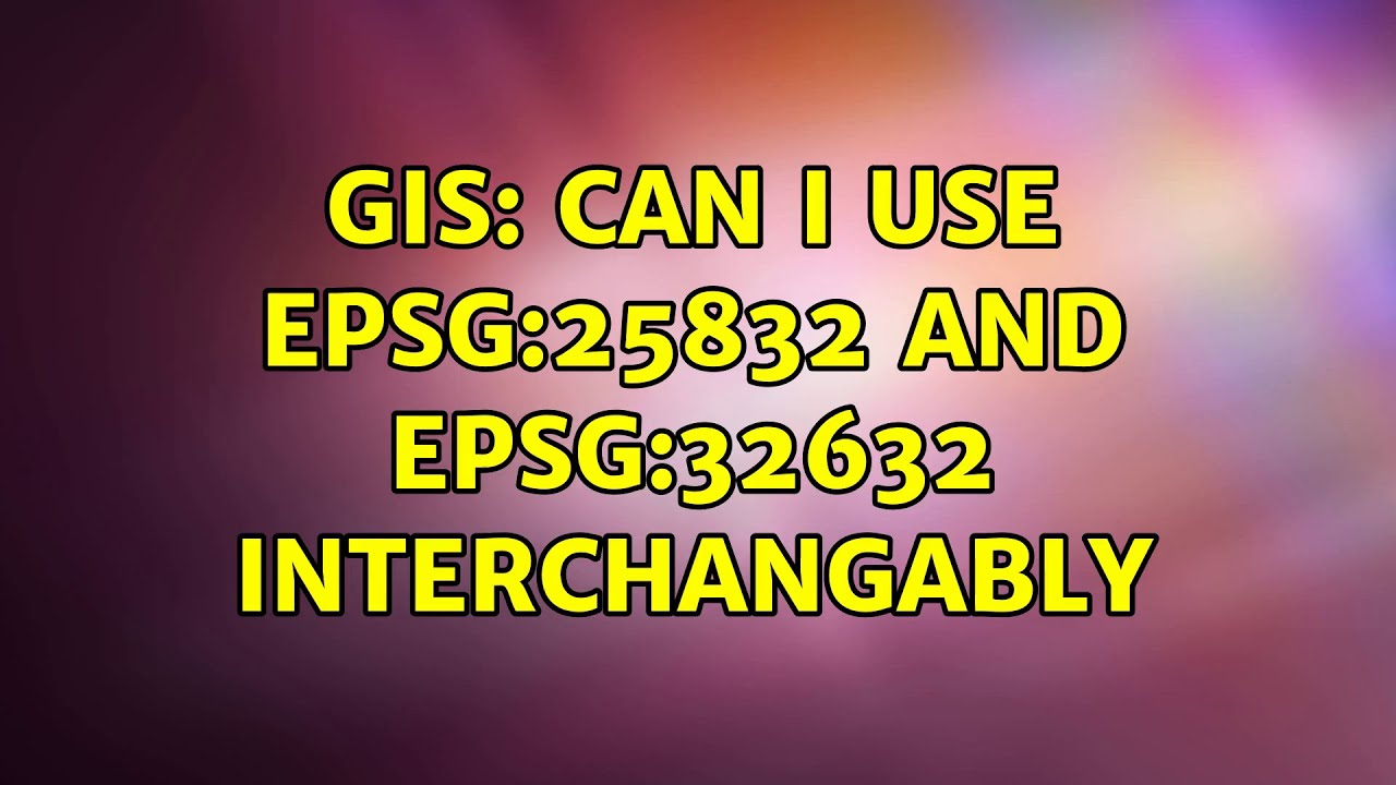 GIS: Can I use EPSG:25832 and EPSG:32632 interchangably (3 Solutions ...