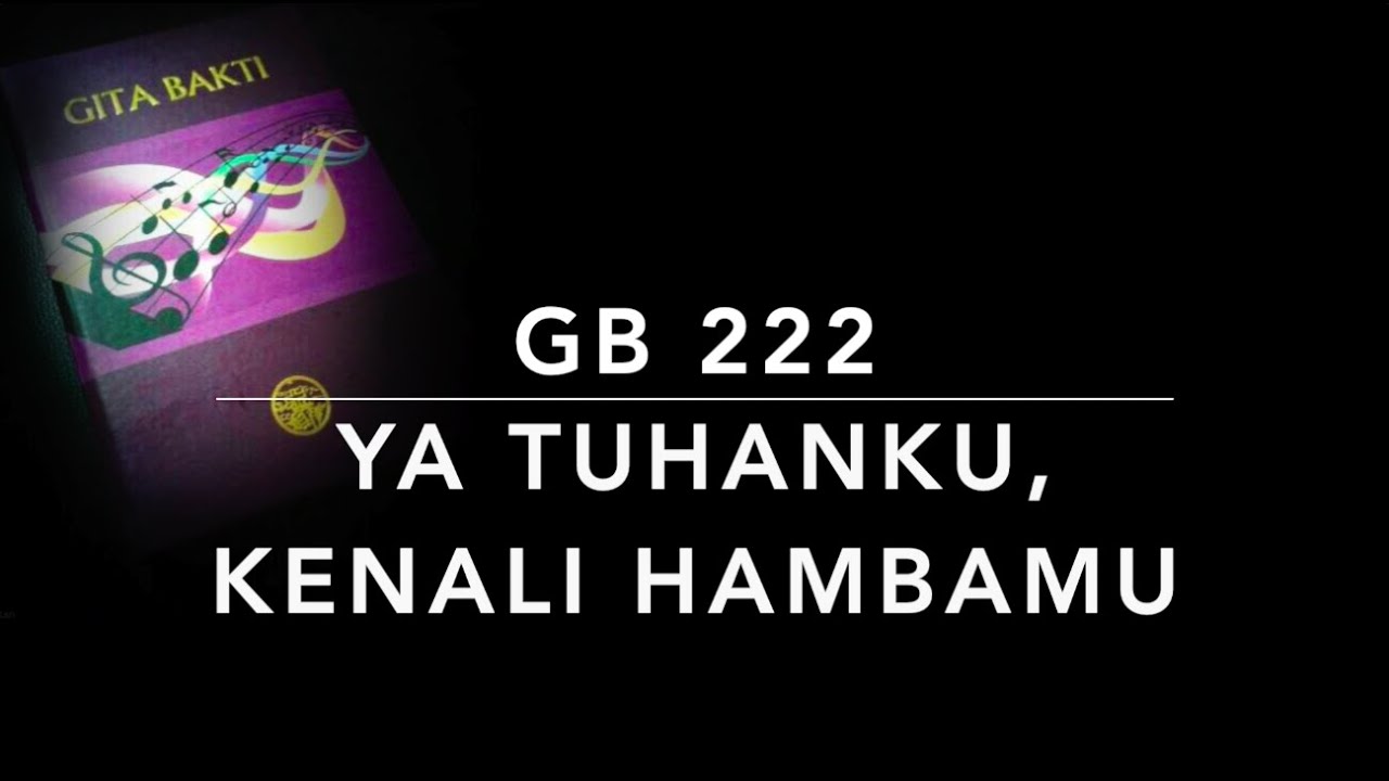 GB 222 Ya Tuhanku, Kenali HambaMu (Cleanse Me) - Gita Bakti - YouTube