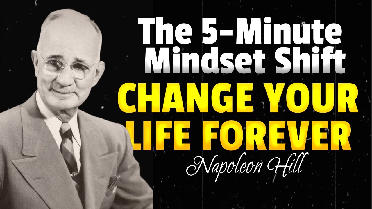 The 5 Minute Mindset Shift That Will Change Your Life Forever | Napoleon Hill Wisdom #motivation ...