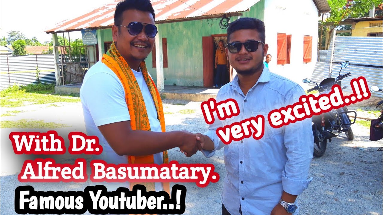 One of The Famous Bodo Youtuber || Dr. Alfred Basumatary || I'm meeting ...