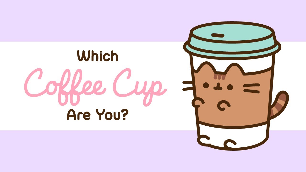 Pusheen: Which Coffee Cup Are You? - YouTube