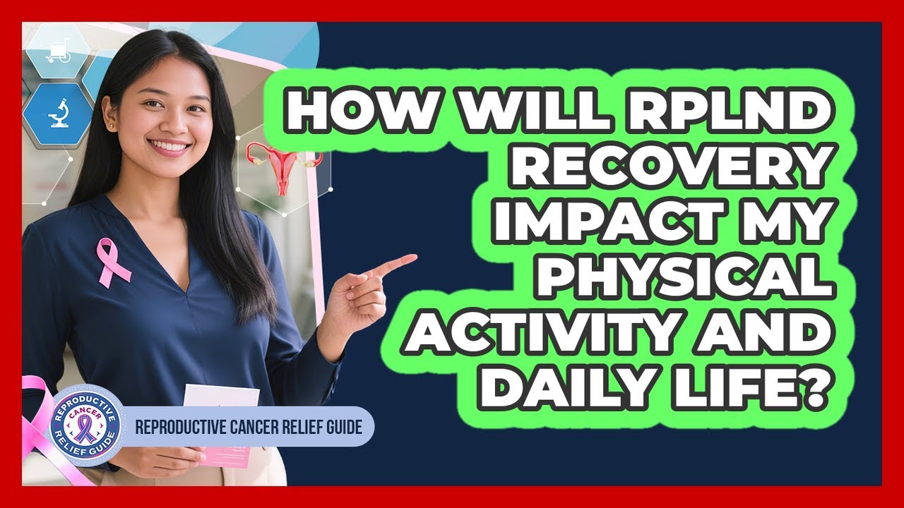 How Will RPLND Recovery Impact My Physical Activity And Daily Life ...